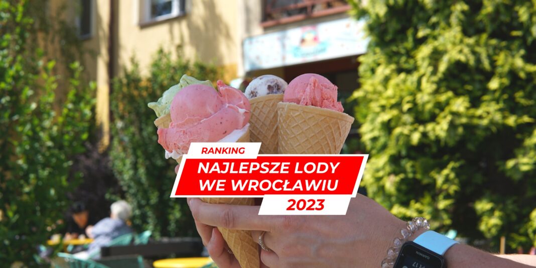 Najlepsze lody we Wrocławiu - ranking 2023 - Wrocławskie Podróże Kulinarne